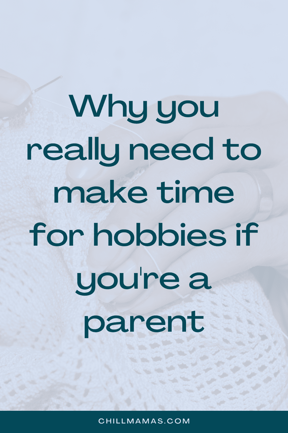 Why All Parents Should Make Time for Hobbies - Chill Mamas